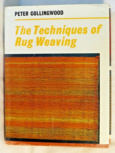 The Techniques of Rug Weaving by Peter Collingwood, 7th Printing, 1979 ...