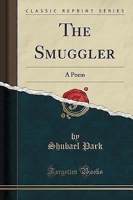 Smuggler : A Poem (Classic Reprint) by Shubael Park (2017, Trade ...