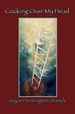 Cooking over My Head : Perspectives on a Positive Life, A Memoir by ...