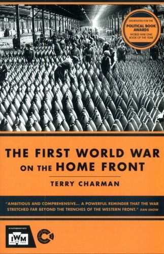 IWM: the First World War on the Home Front by Terry Charman (2015 ...