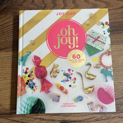Oh Joy!: 60 Ways to Create & Give Joy - 9780062344489, hardcover, Joy ...