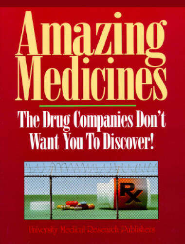 Amazing Medicines: The Drug Companies Dont Want You to Discover - VERY ...