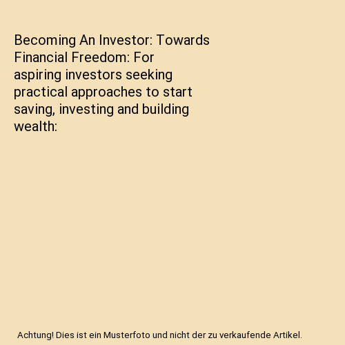 Becoming An Investor: Towards Financial Freedom: For aspiring investors ...