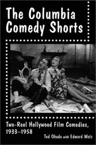 Columbia Comedy Shorts : Two-Reel Hollywood Film Comedies, 1933-1958 by ...