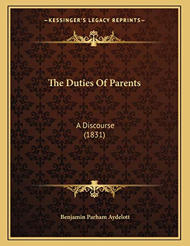 The Duties of Parents: A Discourse (1831) - Paperback NEW Benjamin ...
