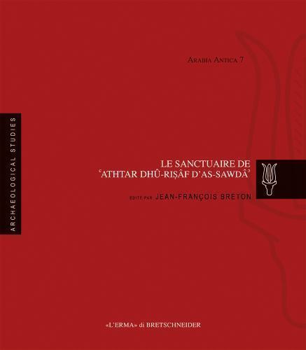 Arabia Antica Ser.: Sanctuaire de Athtar Dhu-Risaf de As-Sawda by Jean ...