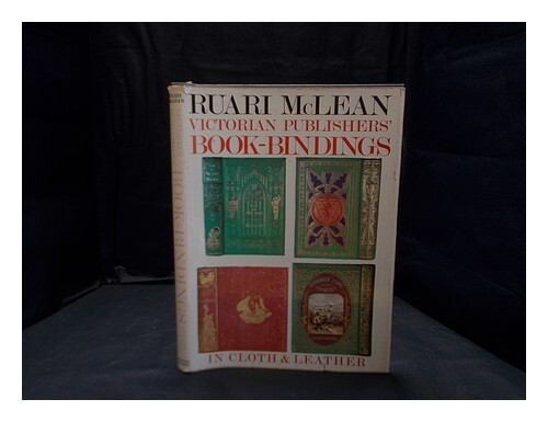 MCLEAN, RUARI Victorian publishers' book-bindings in cloth and leather ...