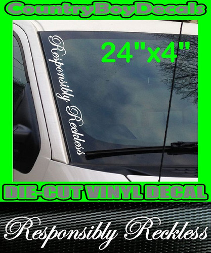 RESPONSIBLY RECKLESS Script VERTICAL Windshield Vinyl Decal Sticker Car ...