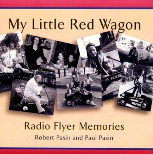 My Little Red Wagon : Radio Flyer Memories by Paul Pasin and Roberto ...