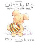 WIBBLY PIG OPENS HIS PRESENTS By Mick Inkpen *Excellent Condition ...