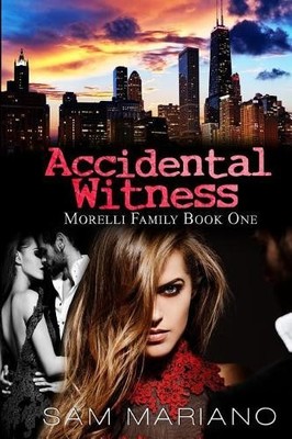 Sam Mariano Accidental Witness (Morelli Family, #1) (Tascabile) Morelli ...