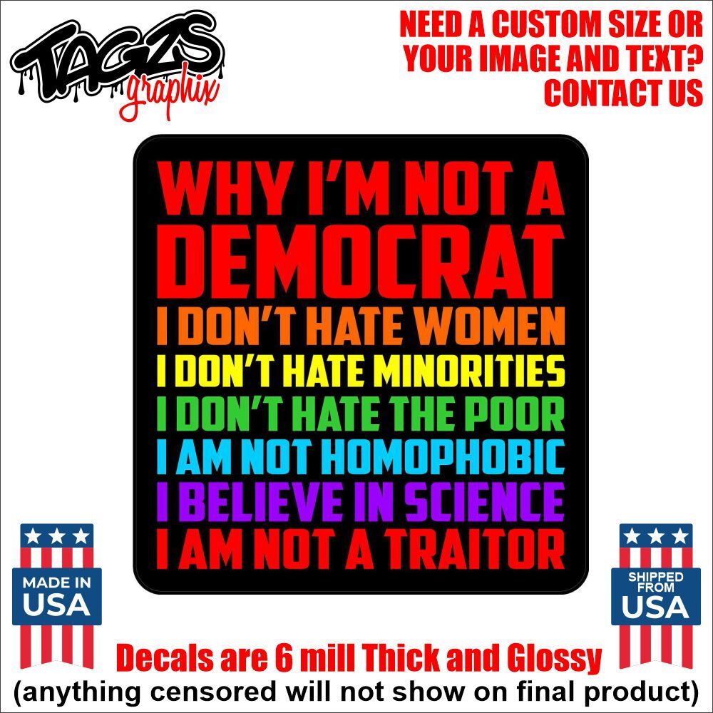 Why I'm Not A Democrat Printed & Laminated Window Decal Sticker Car Truck JDM | eBay