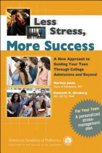 Less Stress, More Success : A New Approach to Guiding Your Teen Through ...