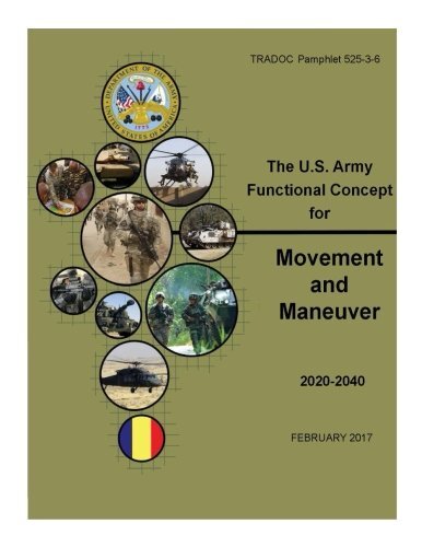 TRADOC Pamphlet 525-3-6, the U. S. Army Functional Concept for Movement ...