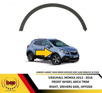 VAUXHALL MOKKA 2012 - 2016 FRONT WHEEL ARCH TRIM RIGHT MOULDING OUTER ...