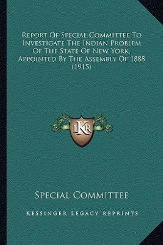 Report of Special Committee to Investigate the Indian Problem of the ...
