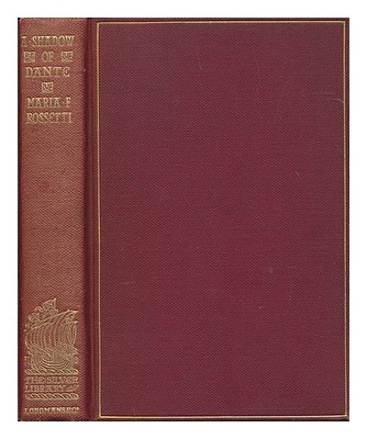 ROSSETTI, MARIA FRANCESCA (1827-1876) UN'ombra di Dante: essere un ...