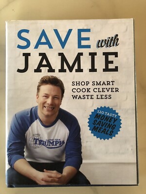 Save with Jamie: Shop Smart, Cook Clever, Waste Less by Jamie Oliver ...