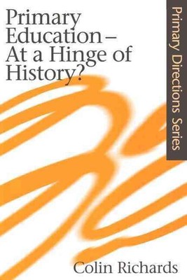 Primary Education at a Hinge of History by Colin Richards (English ...