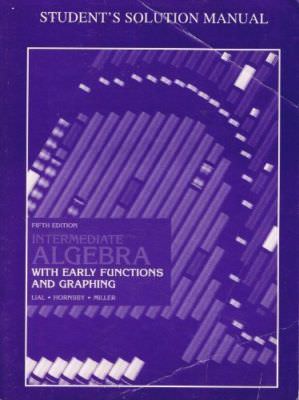 Intermediate Algebra with Early Functions & Graphing Students Solution ...