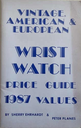 Vintage American & European Wrist Watch Price Guide 1987 Values ...