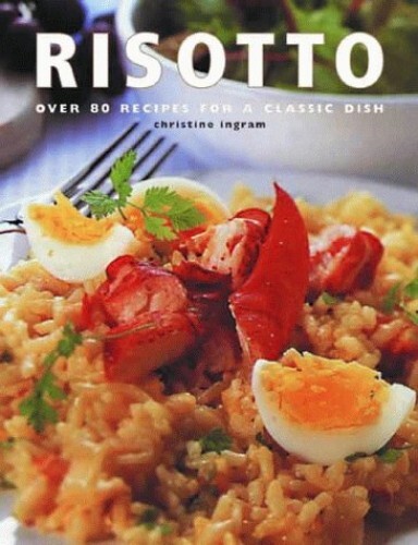 Risotto: Over 80 recipes for a classic dish by Ingram, Christine Hardback Book 9781842150078 | eBay
