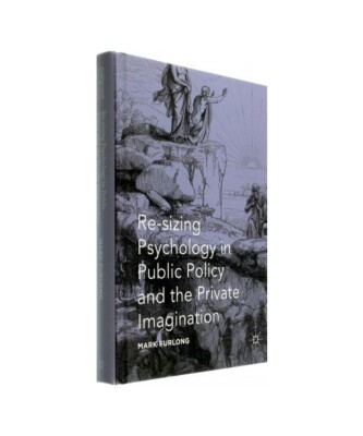 Re-sizing Psychology in Public Policy and the Private Imagination, Mark Furlong 9781137584281 | eBay