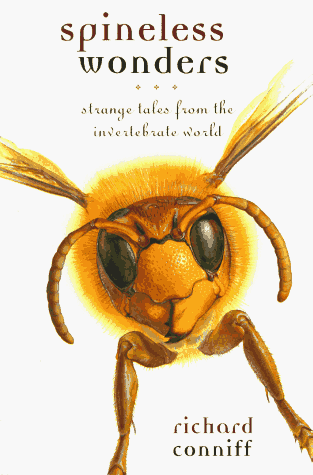 SPINELESS WONDERS: STRANGE TALES FROM THE INVERTEBRATE By Richard ...