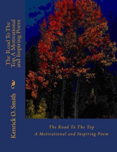 Road to the Top, a Motivational and Inspiring Poem by Kenrick Smith ...