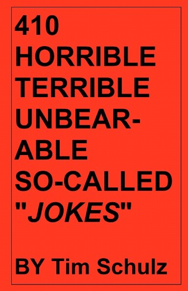 410 Horrible Terrible Unbearable So-Called "Jokes" 9781304290786 | eBay