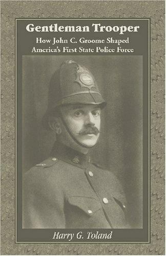 Gentleman Trooper : How John C. Groome Shaped America's First State ...