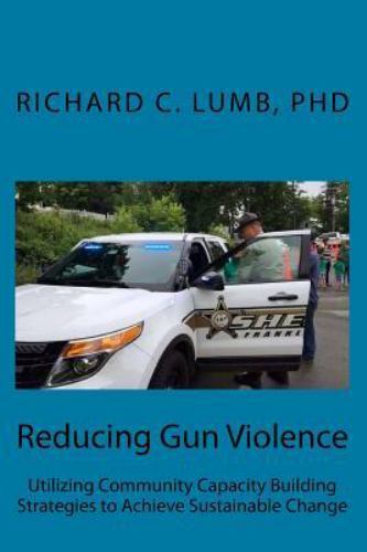 Reducing Gun Violence : Utilizing Community Capacity Building ...