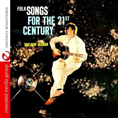 Folk Songs For The 21st Century (Digitally Remastered), Sheldon Allman ...