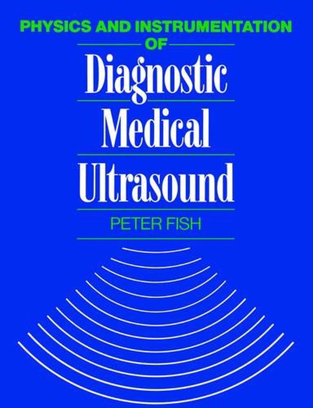 Physics and Instrumentation of Diagnostic Medical Ultrasound by Peter ...