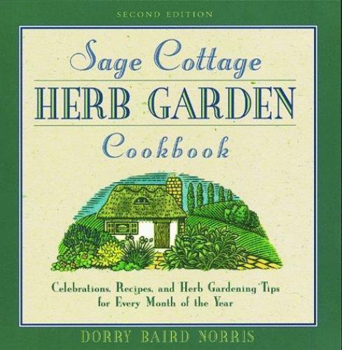 The Sage Cottage Cookbook, 2nd: Celebrations, Recipes, and Herb ...