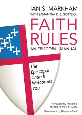 Faith Rules : An Episcopal Manual, Paperback by Markham, Ian S ...