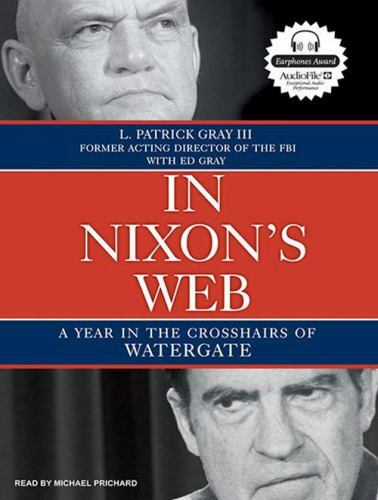 In Nixon's Web : A Year in the Crosshairs of Watergate by L. Patrick ...
