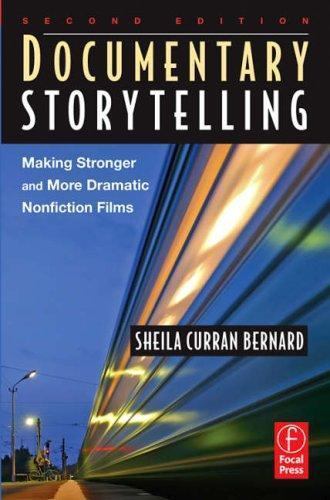 Documentary Storytelling : Making Stronger and More Dramatic Nonfiction ...