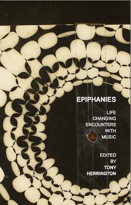 Epiphanies: Life-Changing Encounters with Music, , Good Book ...