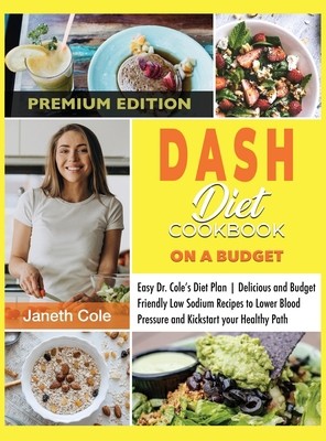 DASH Diet Cookbook On a Budget: Easy Dr. Cole's Diet Plan Delicious and ...