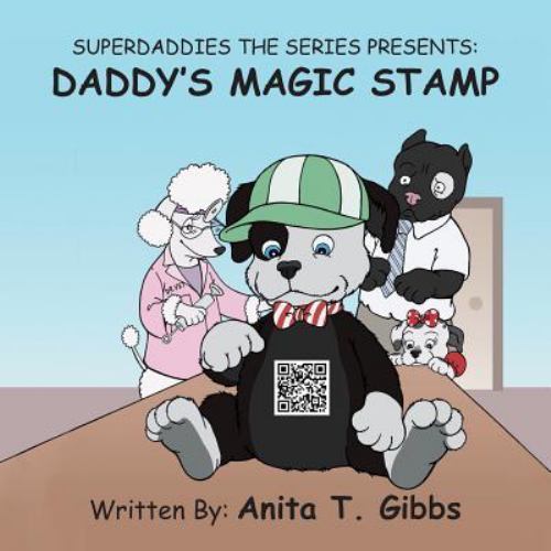 Superdaddies the Series Presents : Daddy's Magic Stamp by Anita T. Gibbs (2013, Trade Paperback ...