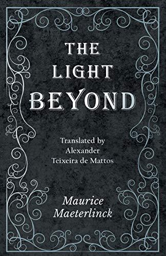 The Light Beyond - Translated by Alexander Teixeira de Mattos ...