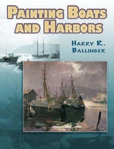 Painting Boats and Harbors by Harry R Ballinger: Used 9780486464282 | eBay