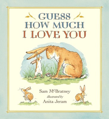 Guess How Much I Love You: (A Cherished Classic About Little Nutbrown ...
