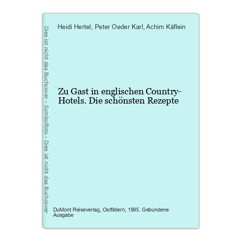 Zu Gast in englischen Country- Hotels. Die schönsten Rezepte Hertel ...