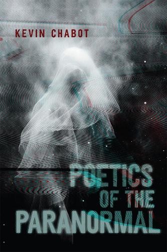 Kevin Chabot Poetics of the Paranormal (Paperback) (UK IMPORT ...