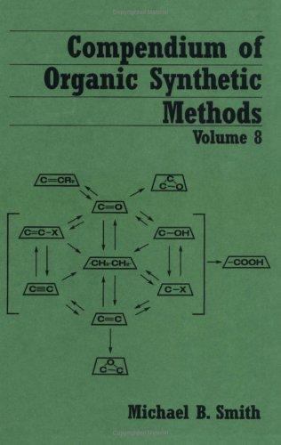 Compendium of Organic Synthetic Methods Ser.: Compendium of Organic Synthetic Methods, Volume 8 ...
