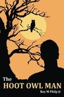 The Hoot Owl Man - Paperback By Philp, Jr, Roy M - VERY GOOD ...