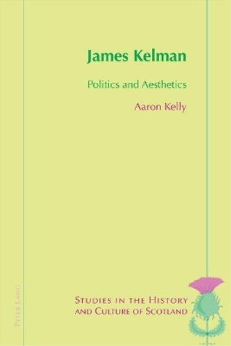 Aaron Kelly James Kelman (Poche) Studies in the History and Culture of ...