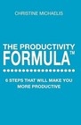 The Productivity Formula 6 steps that will make you more product by ...